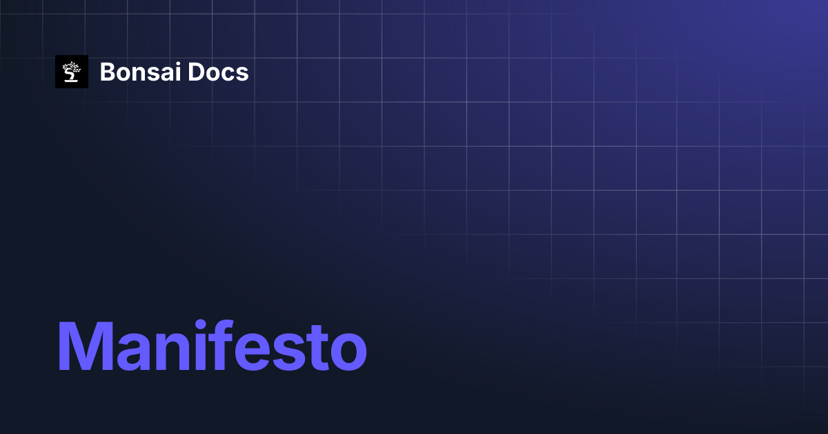Manifesto | Bonsai Docs